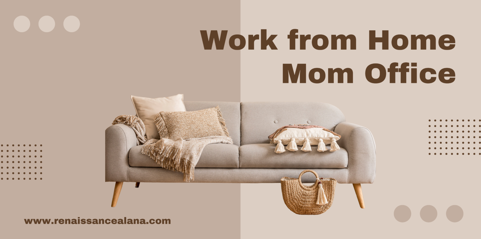 Work from Home Mom: Essentials/Ideas for your Office - Renaissance Alana